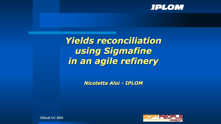 IPLOM – Yields Reconciliation Using Sigmafine in an Agile Refinery (OSI ...