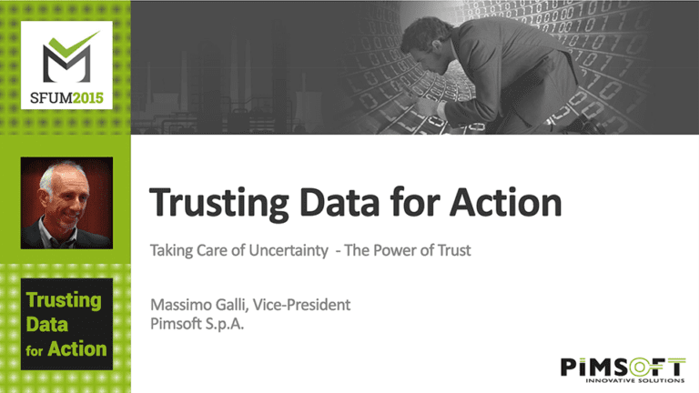 Pimsoft – Taking Care of Uncertainty: The Power of Trust (SFUM 2015) | Pimsoft